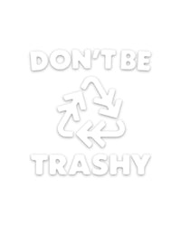 Don't Be Trashy | Decal