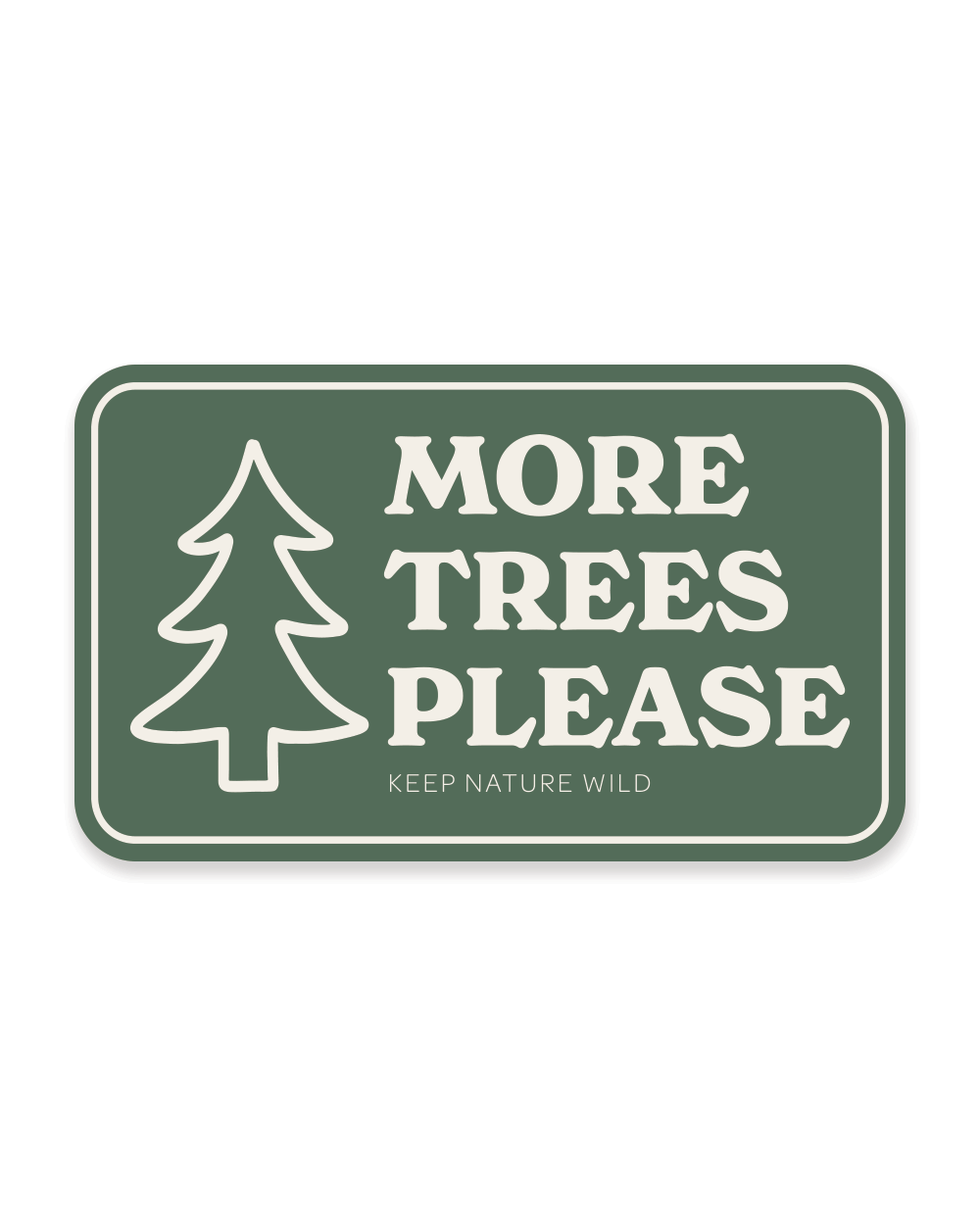 More Trees Please Outdoor Sticker | Keep Nature Wild