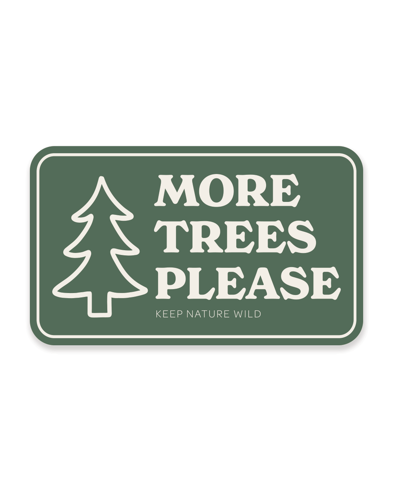 More Trees Please Outdoor Sticker | Keep Nature Wild
